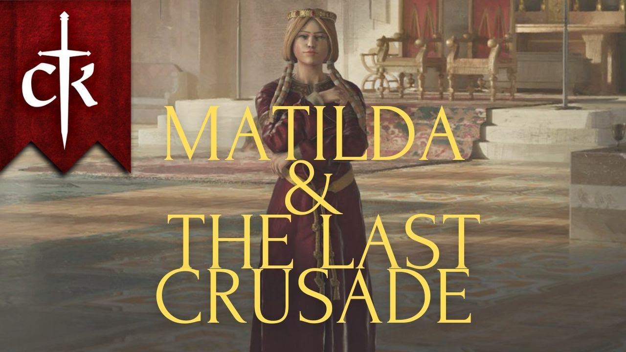 Marvelous Matilda and The Last Crusade (Crusader Kings III) - YouTube