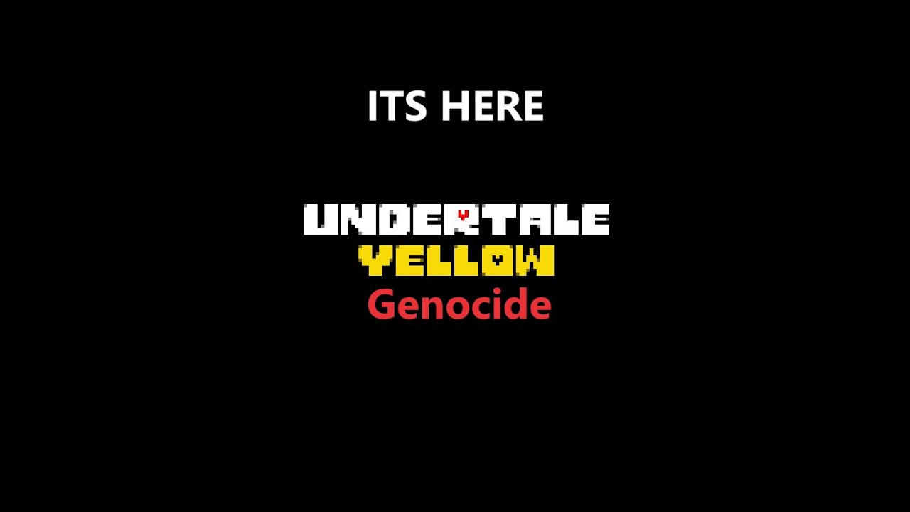 ITS HERE (Undertale Yellow Genocide Route) - YouTube