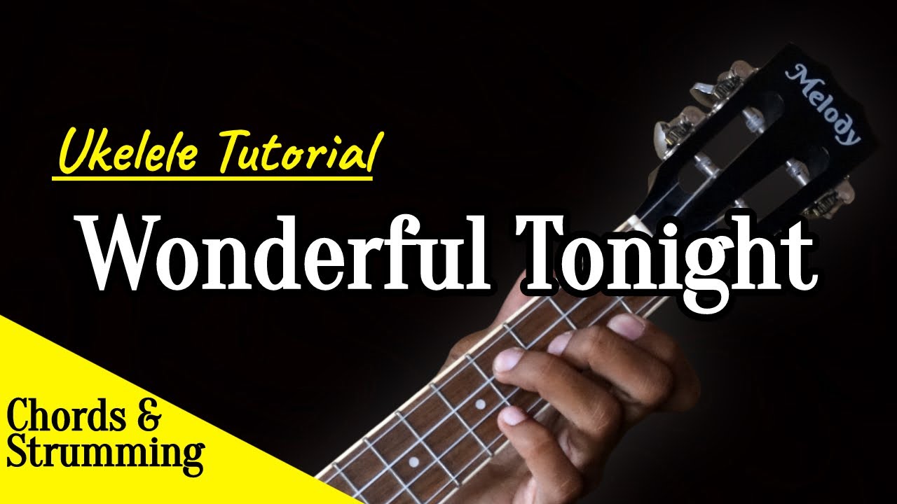 Wonderful Tonight | EASY Ukelele Tutorial with Chords / Lyrics ...
