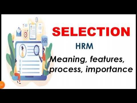 SELECTION : MEANING, FEATURES, PROCESS, IMPORTANCE [HUMAN RESOURCE ...