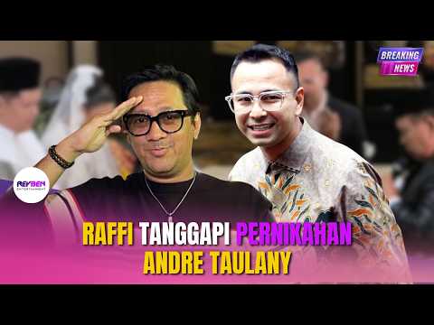 Raffi Ahmad Tanggapi Pernikahan Andre Taulany, Usai Jadi Saksi Nikah Adik Billy Syahputra