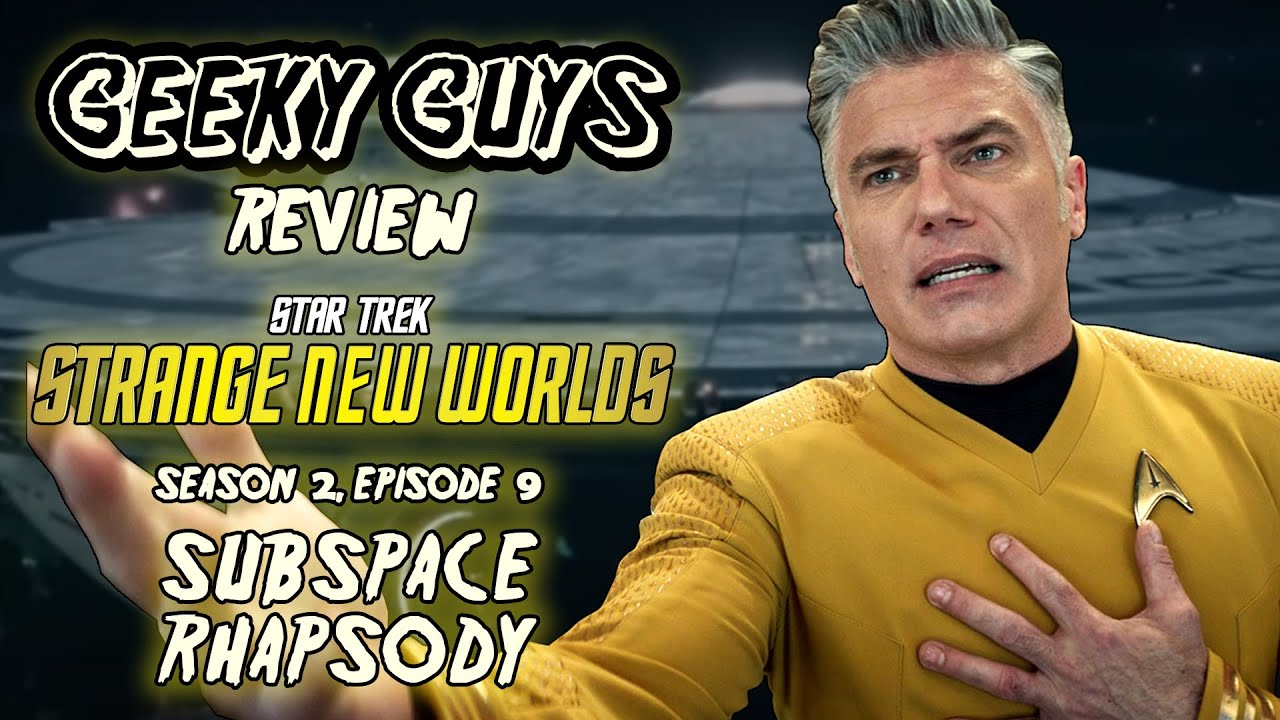 Geeky Guys Review "Subspace Rhapsody" 2x09 Star Trek: Strange New ...