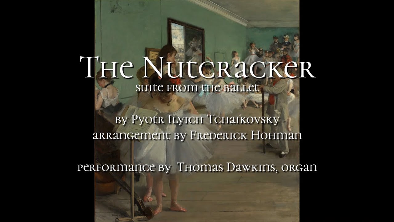 Tchaikovsky: The Nutcracker Suite (organ transcription by F. Hohman ...