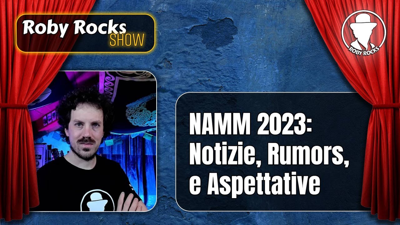Roby Rocks Show | Cosa aspettarci dal NAMM 2023? Novità, Rumors e ...