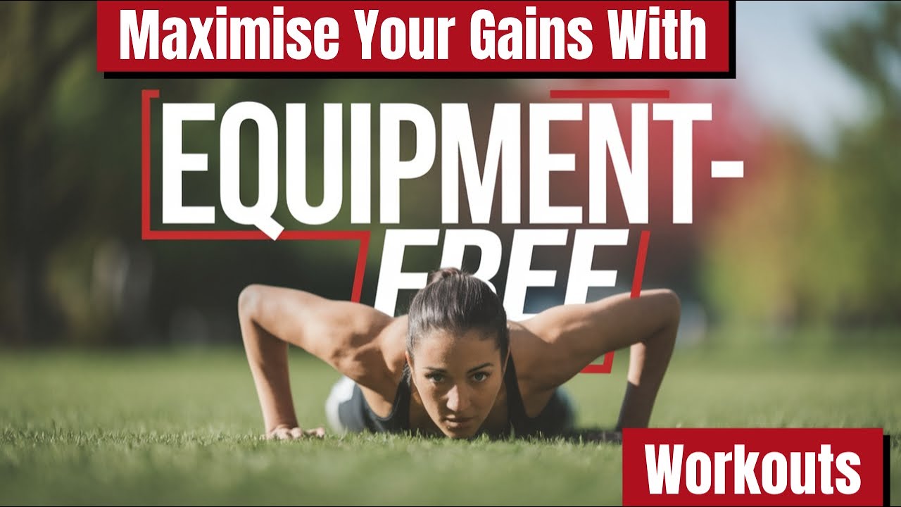 Maximize Your Gains with Equipment-Free Workouts! - YouTube
