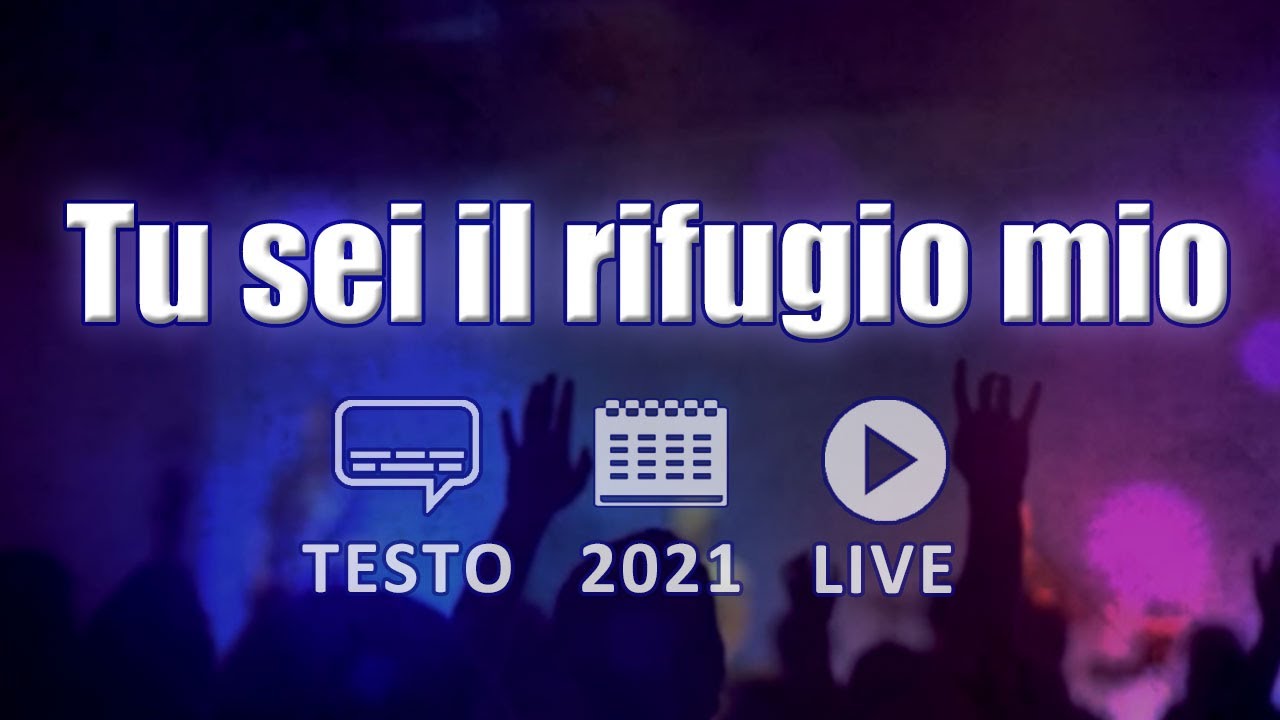 Tu sei il rifugio mio 29/08/2021 (Testo) - Canto evangelico - Essere Un ...