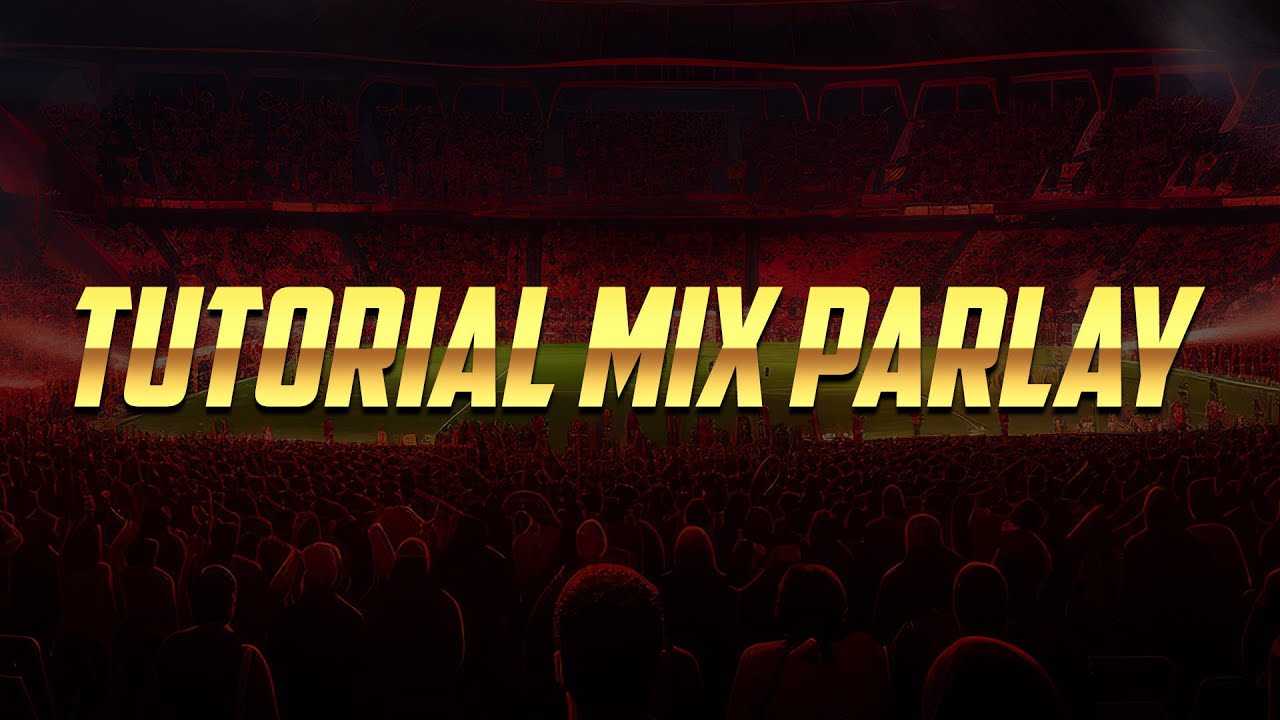 TUTORIAL MIX PARLAY (DEWIBOLA) - YouTube
