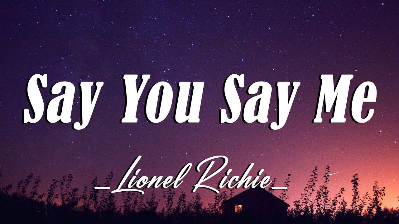 Say You Say Me - Lionel Richie (lyrics) - YouTube