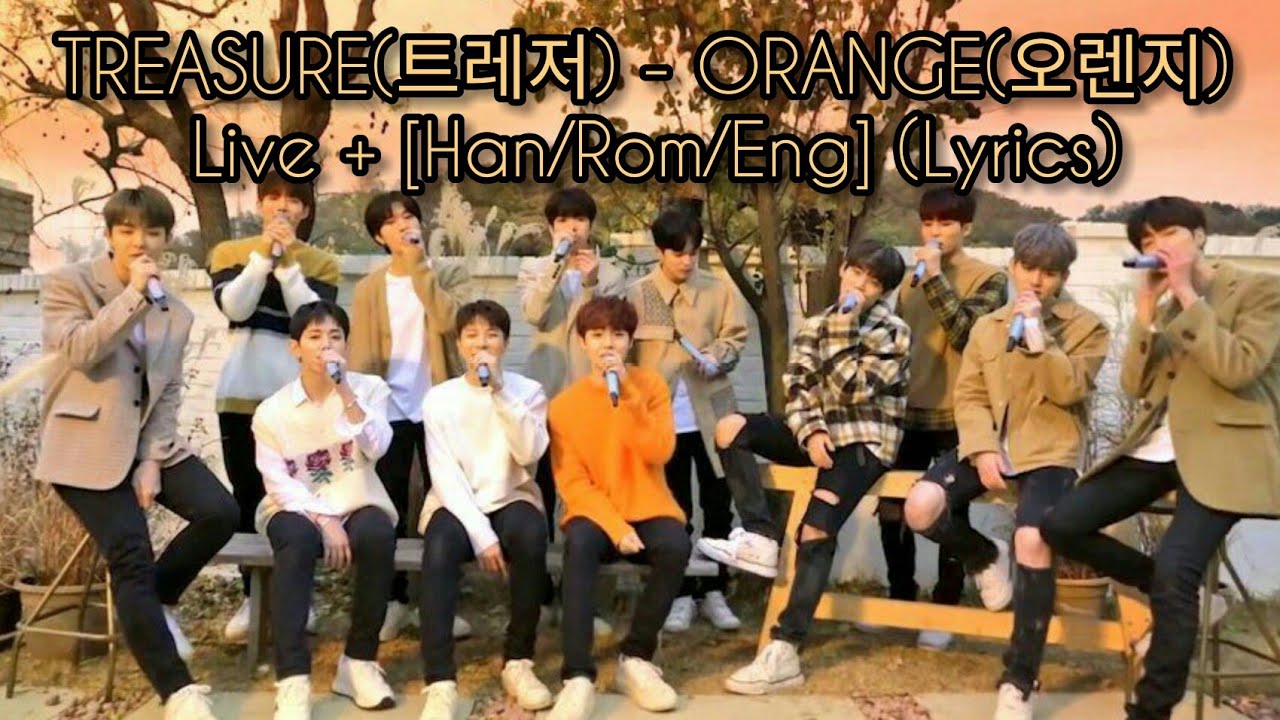 TREASURE(트레저) - ORANGE(오렌지) Live + [Han/Rom/Eng] (Lyrics) - YouTube