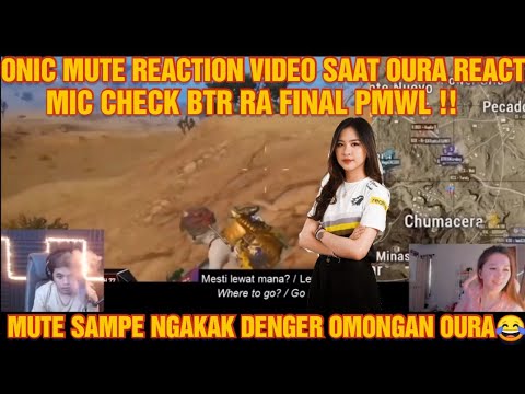 ONIC MUTE REACTION VIDEO SAAT OURA REACT MIC CHECK BTR RA FINAL PMWL‼️MUTE NGAKAK DENGER OURA😂
