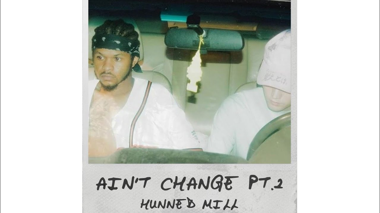 Hunned Mill - Aint Change Pt. 2 - YouTube