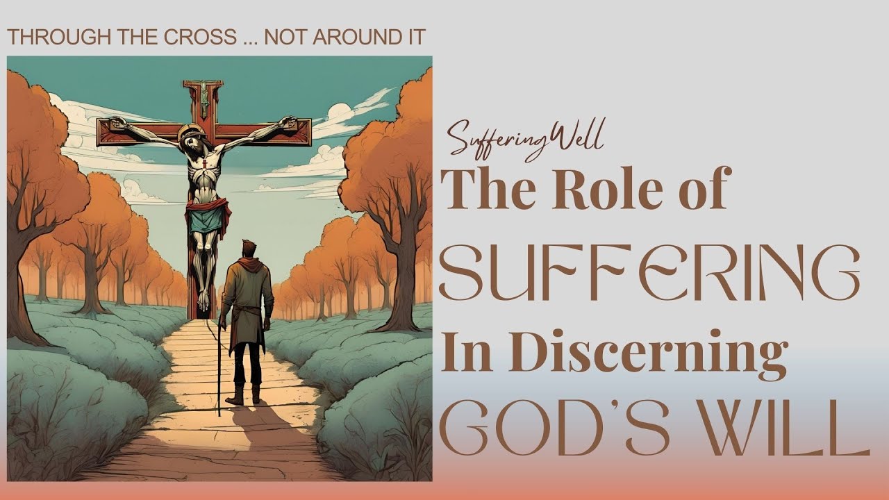 The Role of Suffering in Discerning God's Will - YouTube