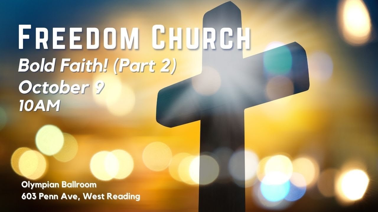 Sunday, October 9, 2022 - Freedom Church - Bold Faith Part 2 - YouTube