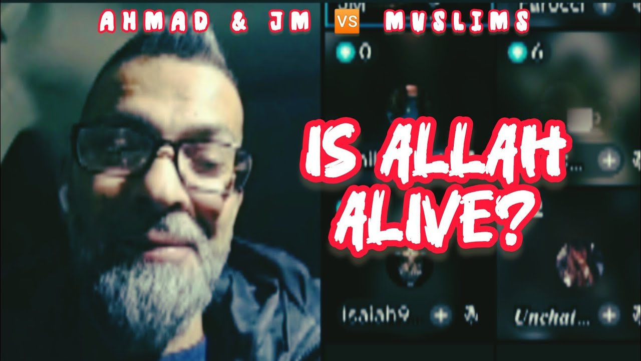 Ahmad & JM 🆚 Muslims - Is Allah Alive? |Educational Purposes - YouTube