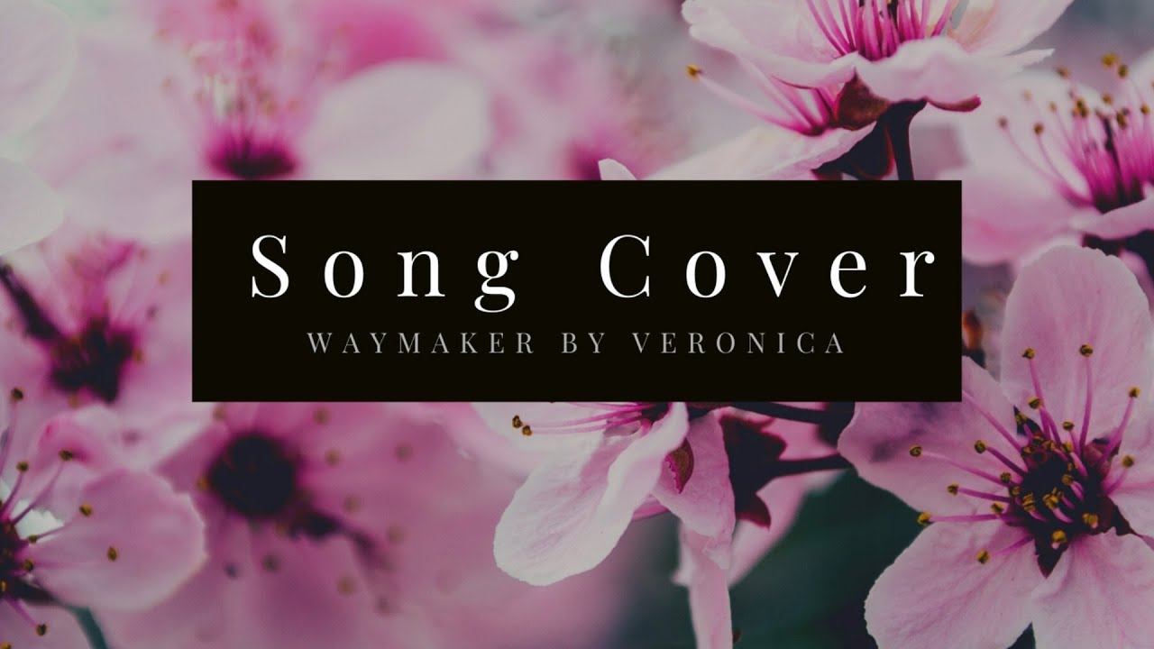 Way Maker [Cover] by Veronica| Worship - YouTube