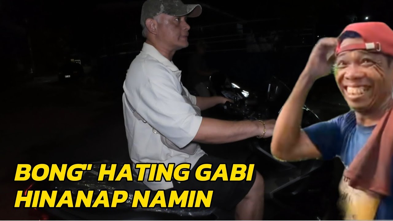 BONG" HATING GABI NAGHANAP KAMI..MAKITA KAYA?! - YouTube