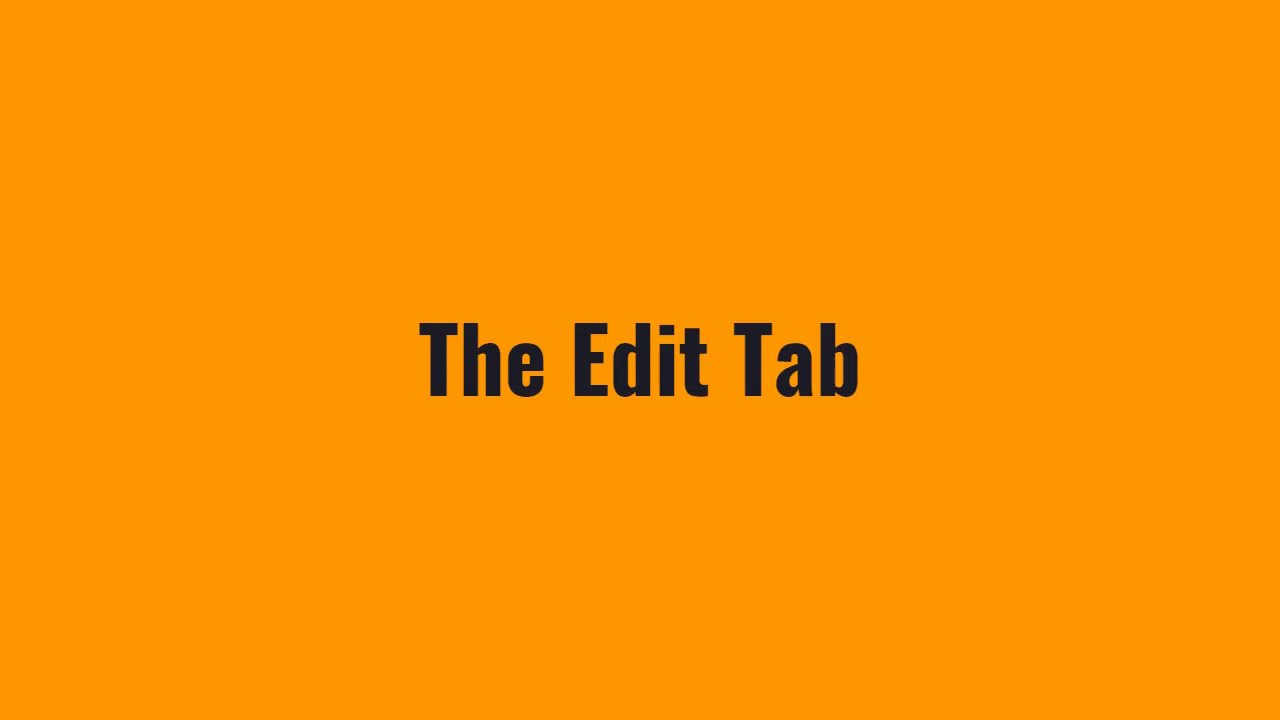 The Edit Tab - YouTube