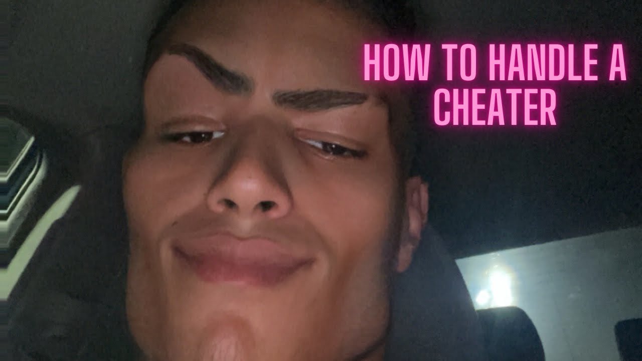 HOW TO HANDLE A CHEATER - YouTube