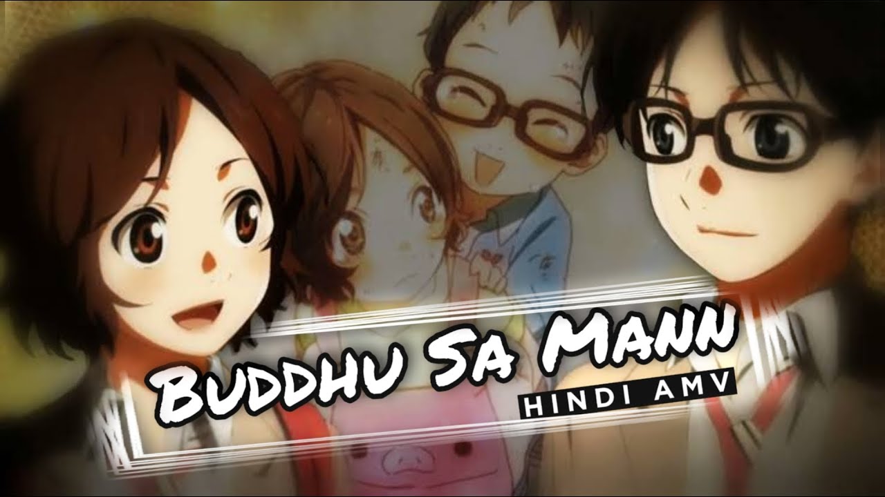 Buddhu Sa Mann hai 「AMV」| A Tale of Friendship | Hindi AMV | Ft Your ...