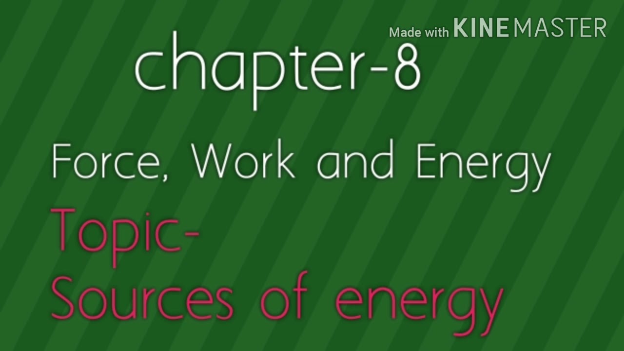 Class-4.....chapter-8 "force , work and energy "(topic-sources of ...
