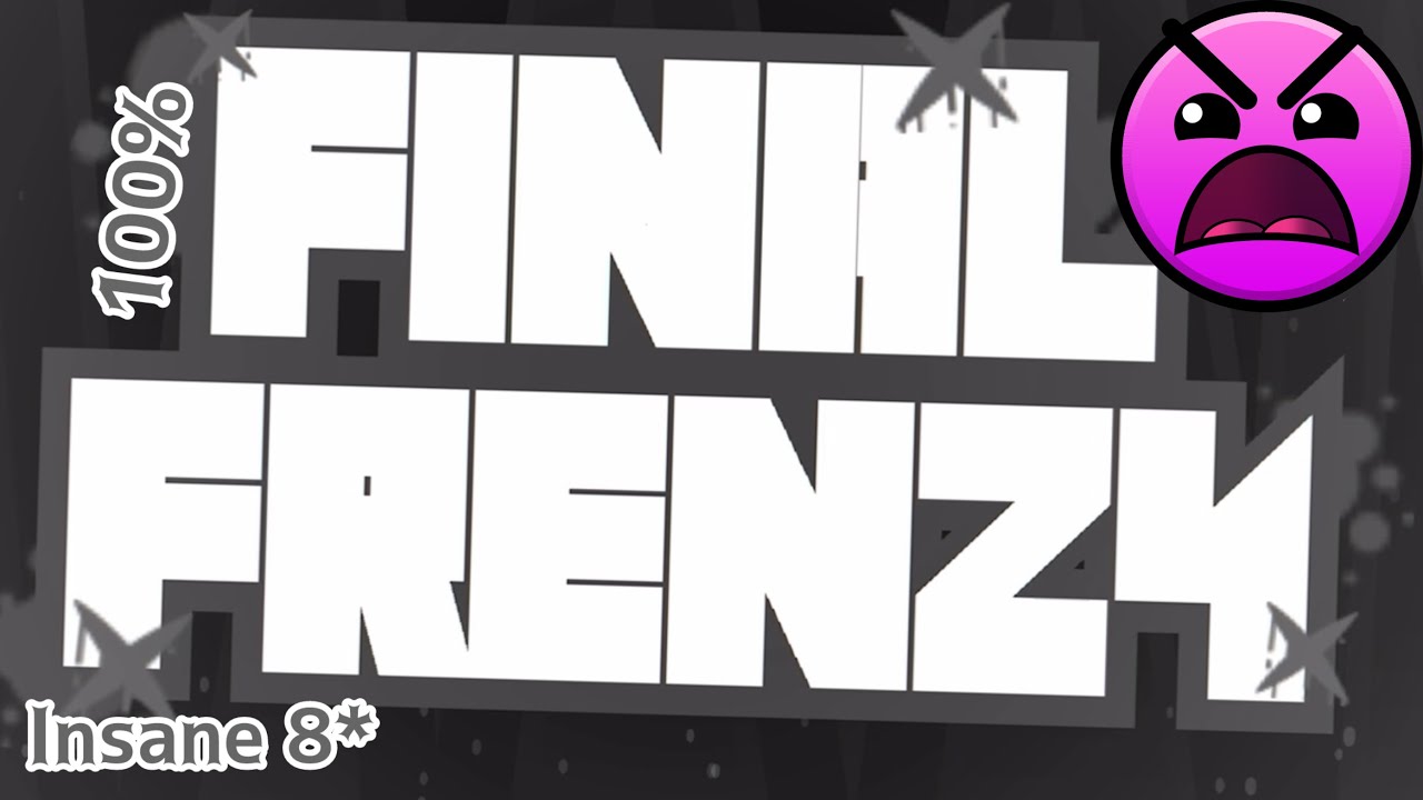 Final Frenzy 100% By Gepsoni4 (Insane 8*) Geometry Dash - YouTube