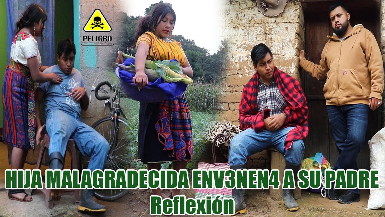 HIJA MALAGRADECIDA ENV3NEN4 A SU PADRE Reflexión - YouTube
