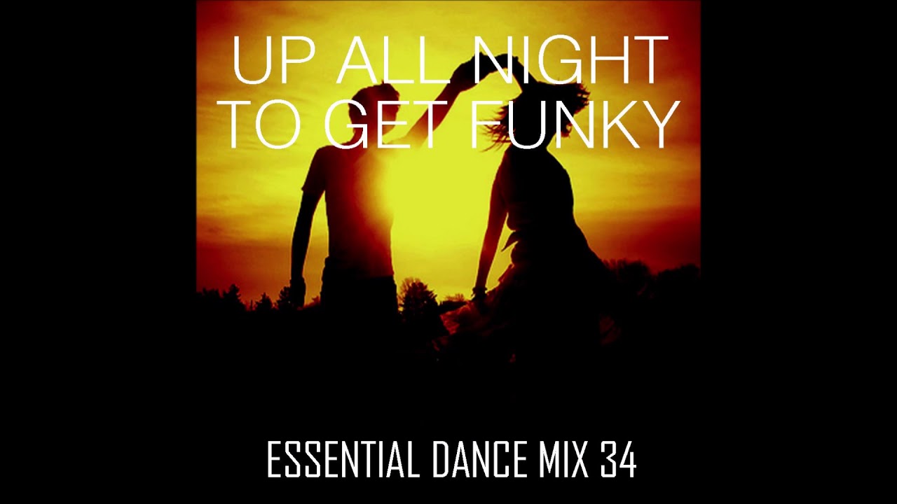 Up All Night To Get Funky - Essential Dance Mix 34 #FunkyHouse # ...