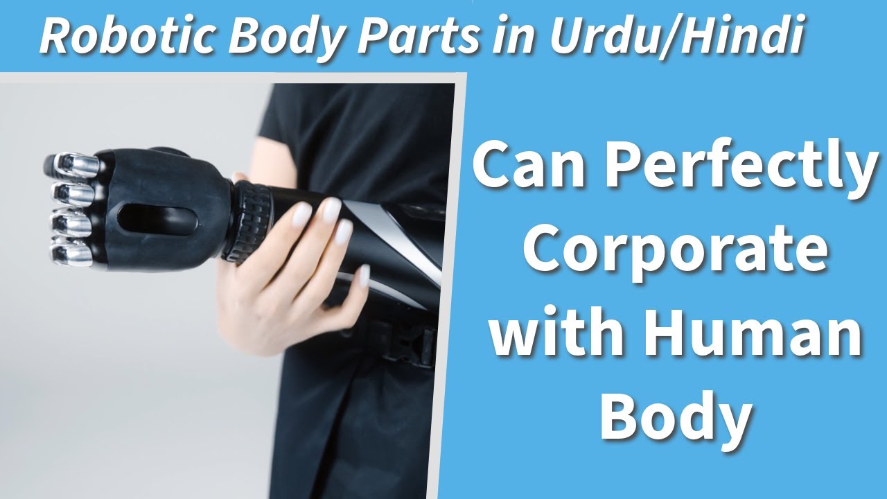 Are Robotic Body Parts Can Perfectly Corporate with Human Body ...