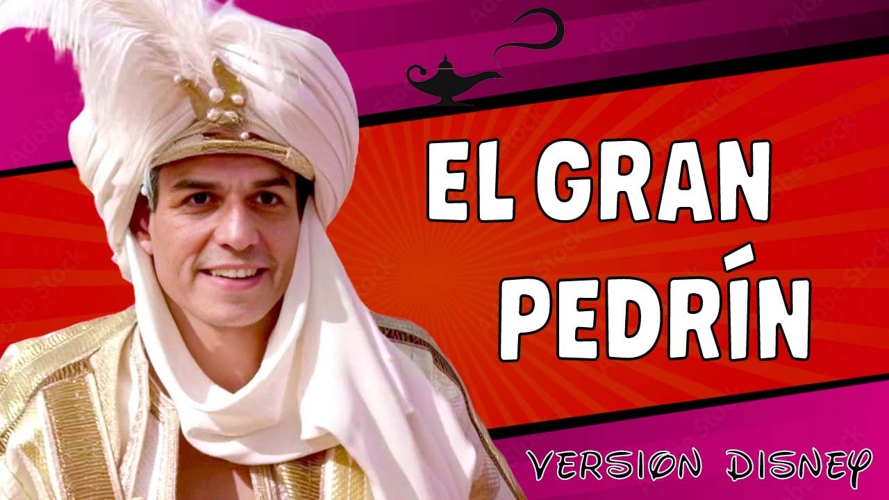 Si Pedro Sánchez fuera Aladdín | EL GRAN PEDRÍN - Versión Disney - YouTube