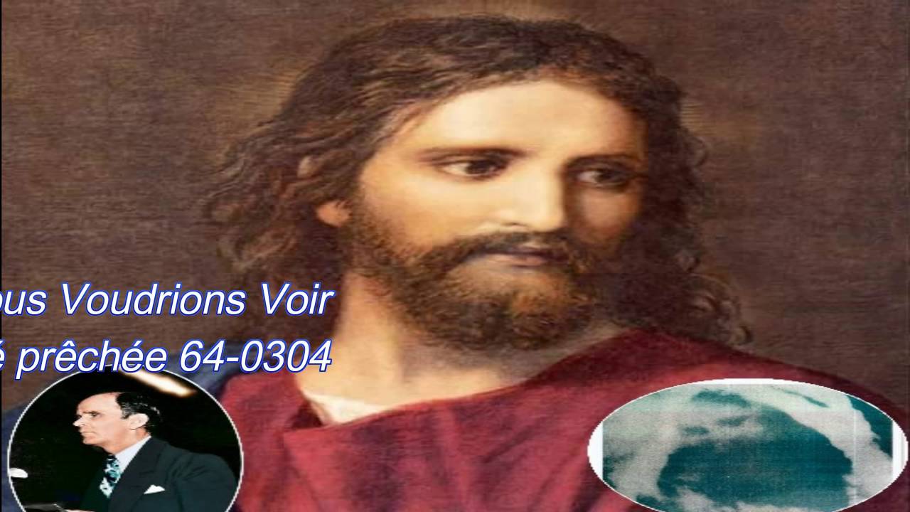 Prédication Messieurs, Nous Voudrions Voir de William Branham a été ...