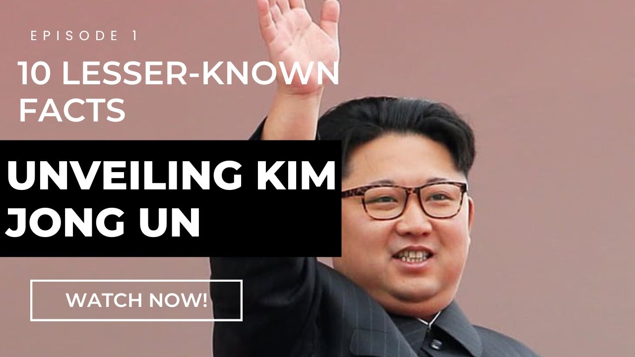 Unveiling Kim Jong Un: 10 Lesser-Known Facts - YouTube