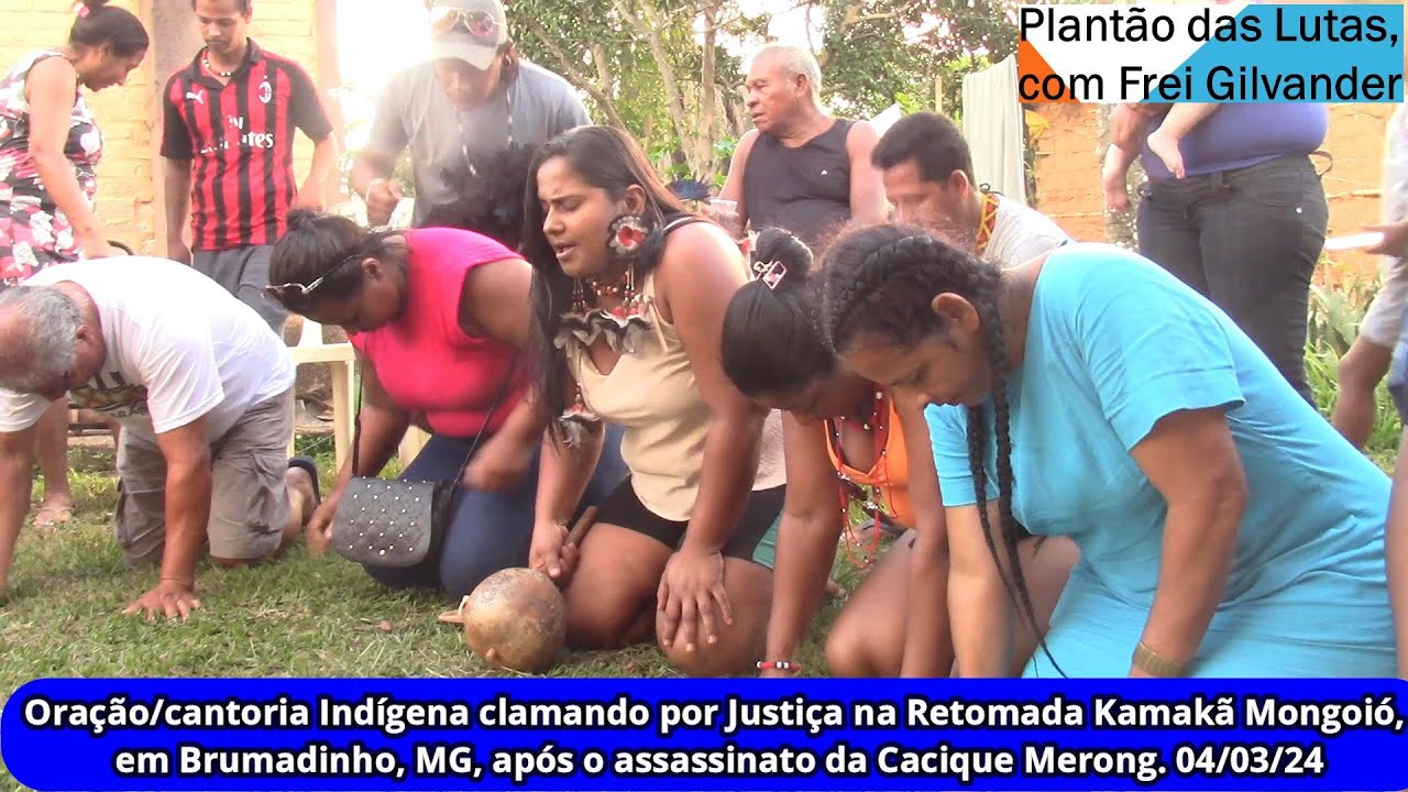 Cantoria Indígena clamando por Justiça na Retomada Kamakã Mongoió, após ...