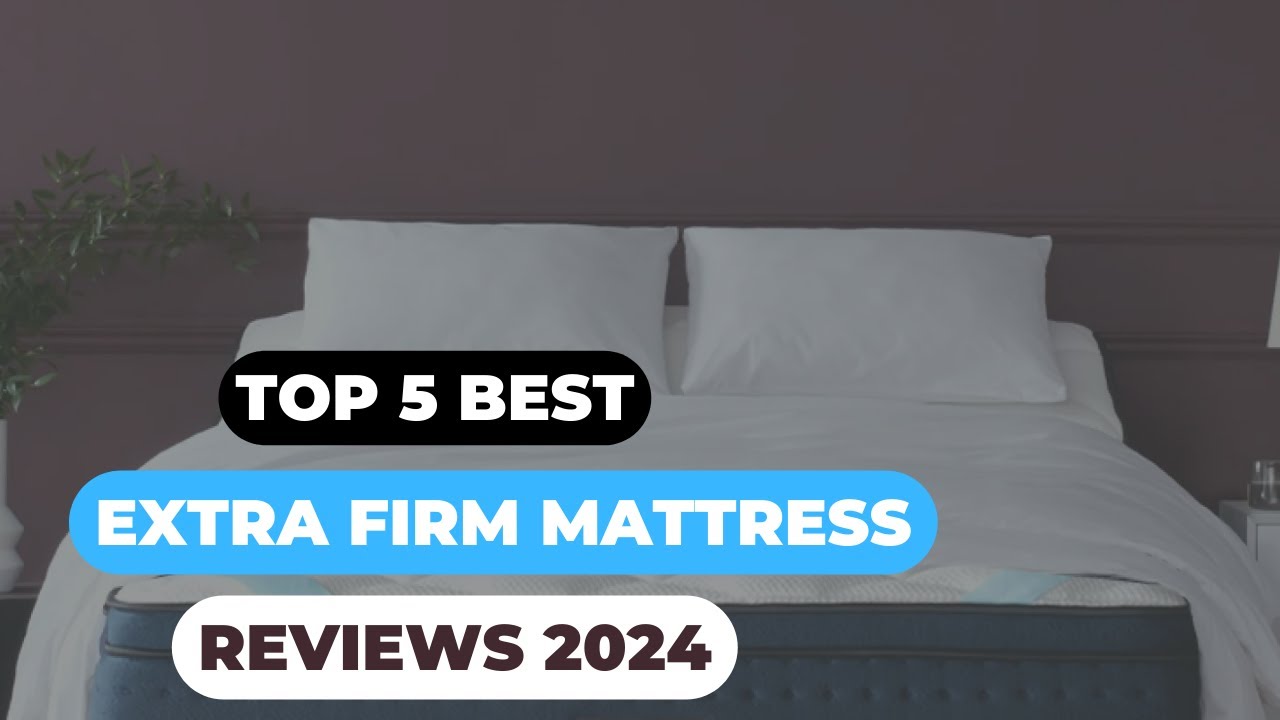 Top 5 Best Extra Firm Mattresses Reviews in 2024 - YouTube