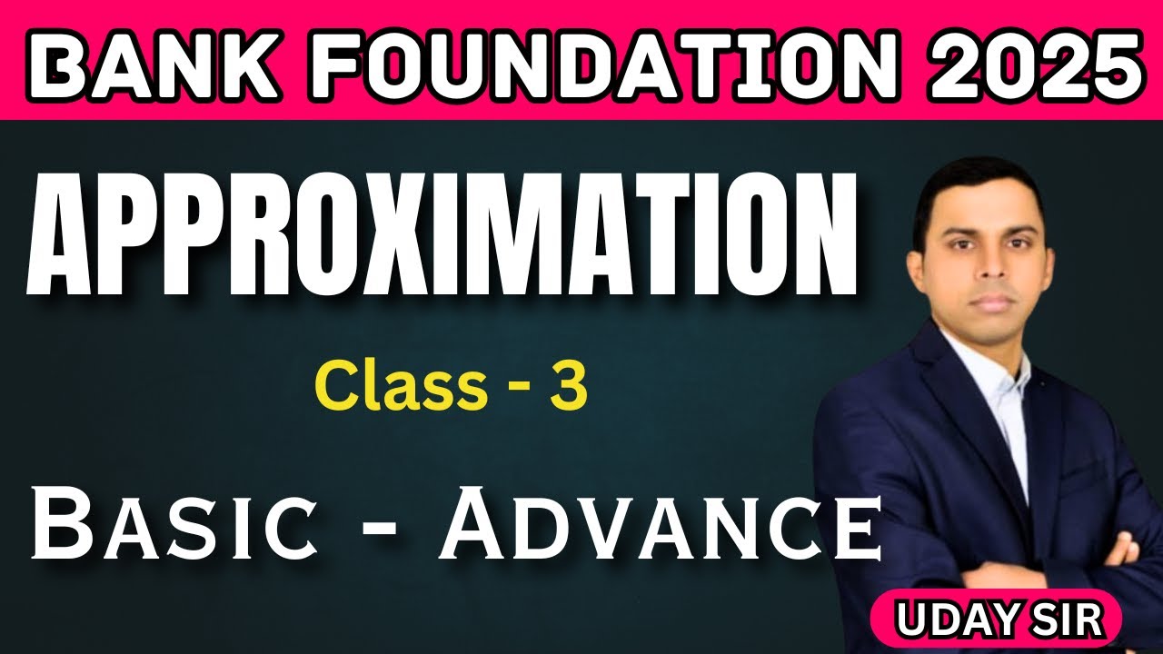 Approximation | Class - 3 | Basic - Advance | Bank Foundation 2025 | Uday Sir - YouTube