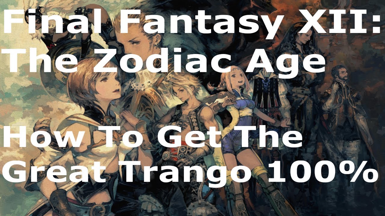 Final Fantasy XII The Zodiac Age How To Get The Great Trango 100% Using ...