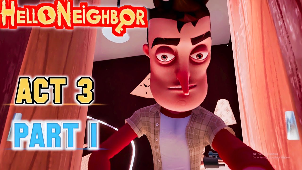 Hello Neighbor Gameplay #1 ACT 3 Part-1 - YouTube