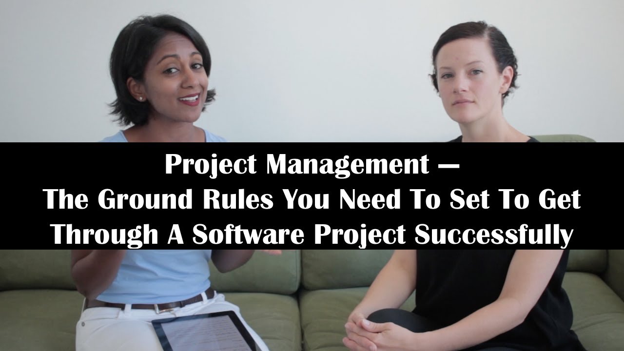 Project Management: The Ground Rules You Need To Set To Get Through A ...