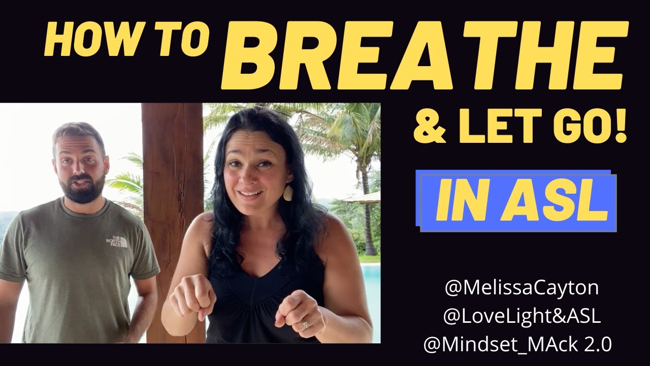 BREATHWORK in ASL | BREATH & LET GO! (with Mack Gleason) - YouTube