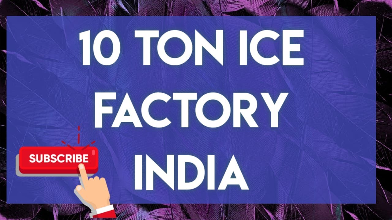 10 Ton | Baraf Karkhana | New Information | New Ice Factory - YouTube