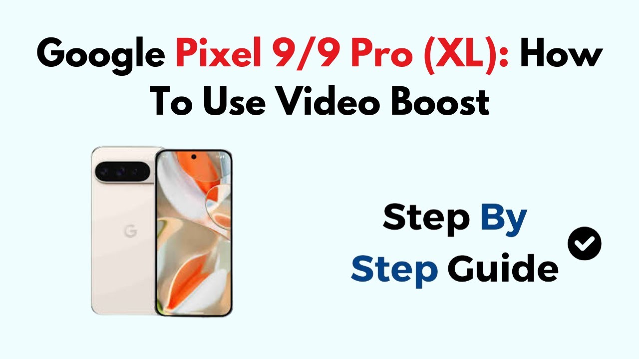 Google Pixel 9/9 Pro (XL): How To Use Video Boost - YouTube
