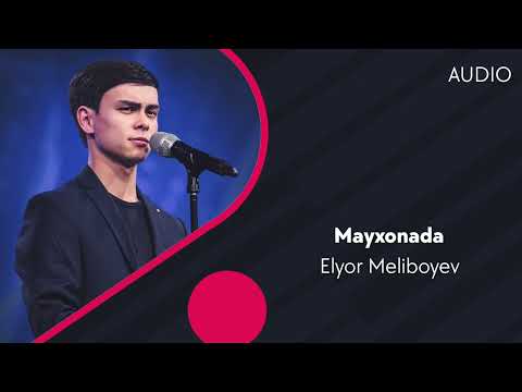 Elyor Meliboyev - Mayxonada | Элёр Мелибоев - Майхонада (AUDIO)