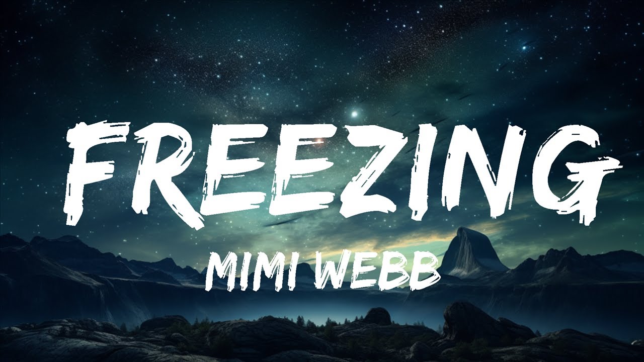 Mimi Webb - Freezing (Lyrics) | 30 Mins. Top Vibe music - YouTube