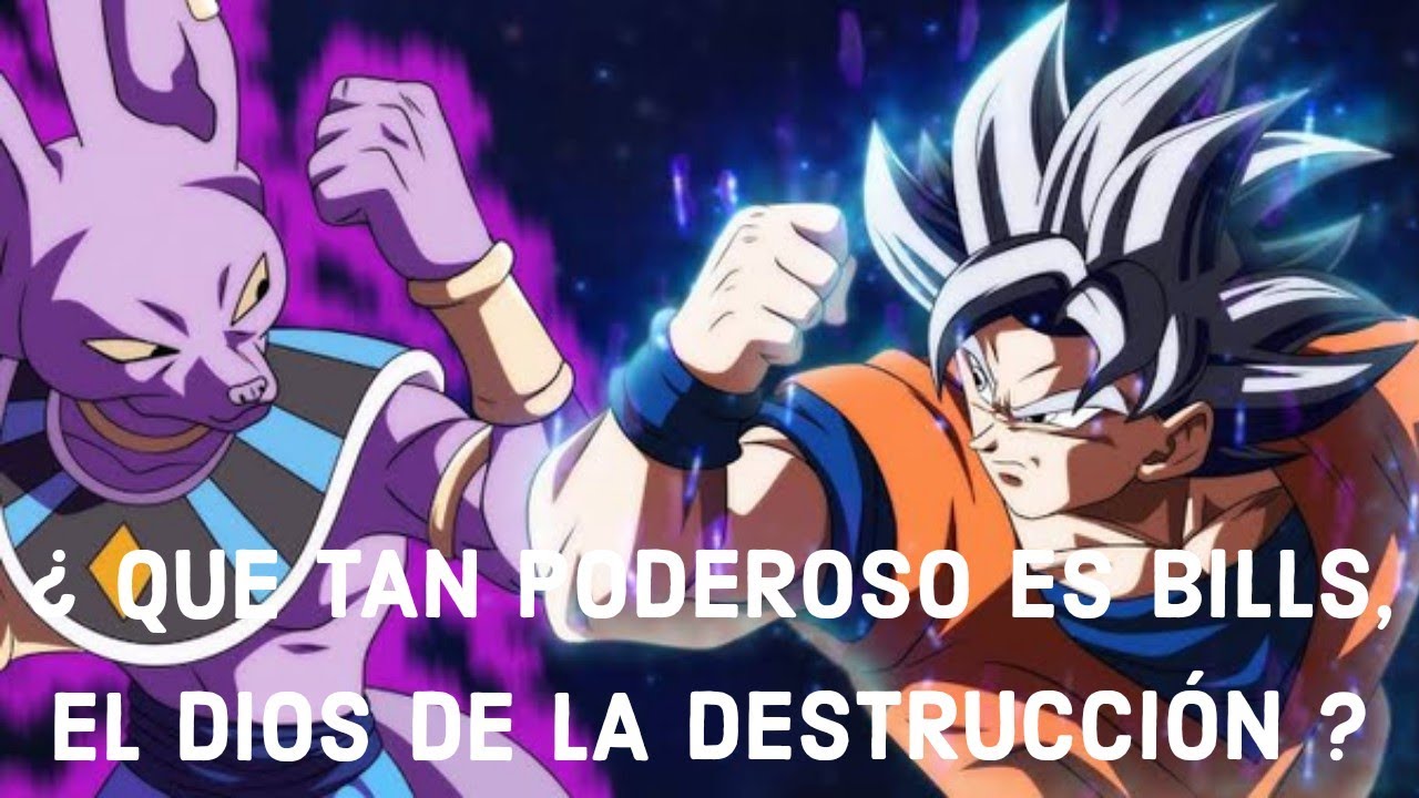 DRAGON BALL SUPER : RECUERDA QUE TAN PODEROSO ES BILLS EL DIOS DE LA ...