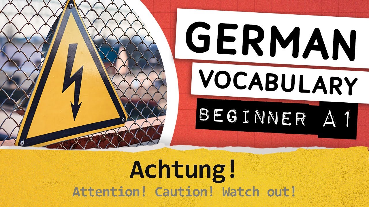 German A1 vocabulary / 008 - Achtung! (Attention! Caution! Watch out ...