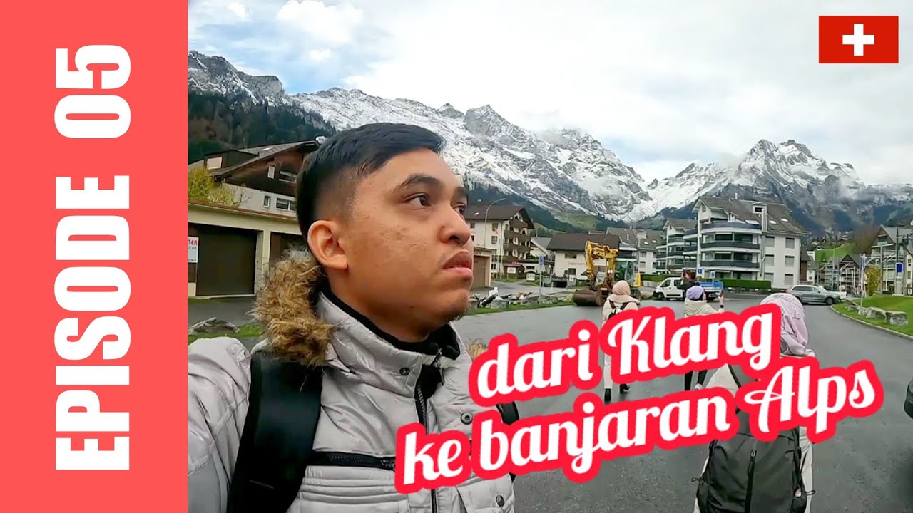 [E05] Ke Switzerland Ke Kita? - dari Klang ke banjaran Alps - YouTube