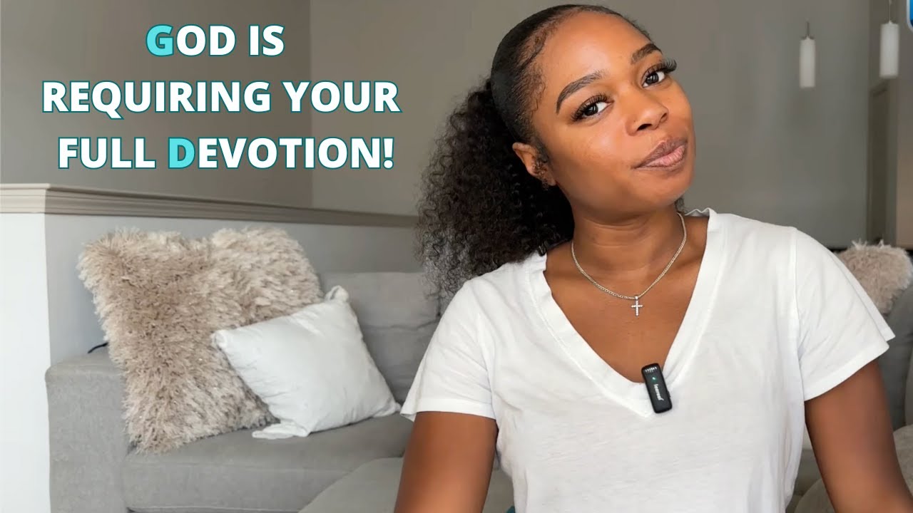 God is requiring your full devotion - YouTube