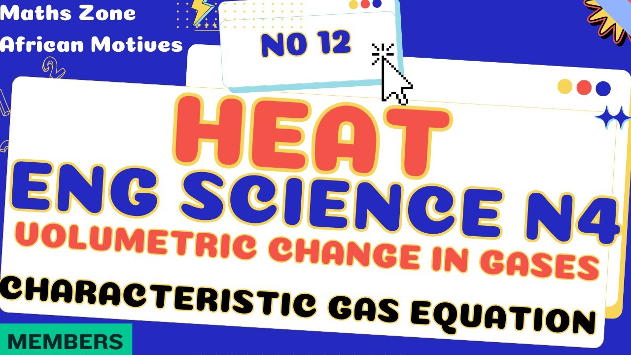 Engineering Science N4 Heat - Volumetric change in Gases - Characteristic Gas Equation (MEMBERS ...