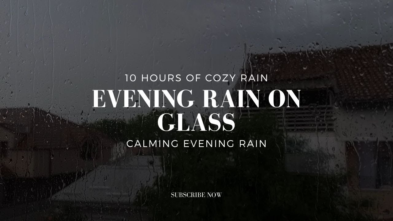 10 Hours of Gentle Evening Rain on Glass | Relaxing Rain Sounds with ...