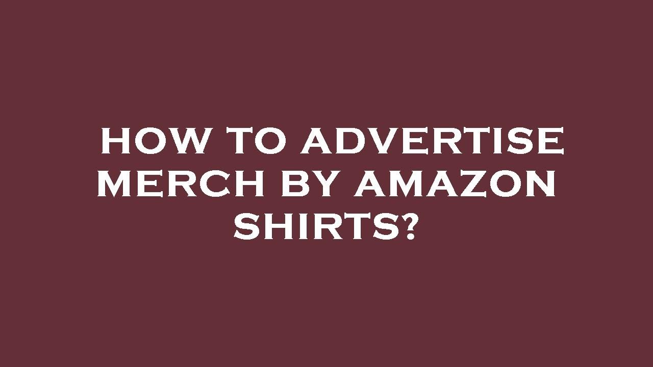 How to advertise merch by amazon shirts? - YouTube