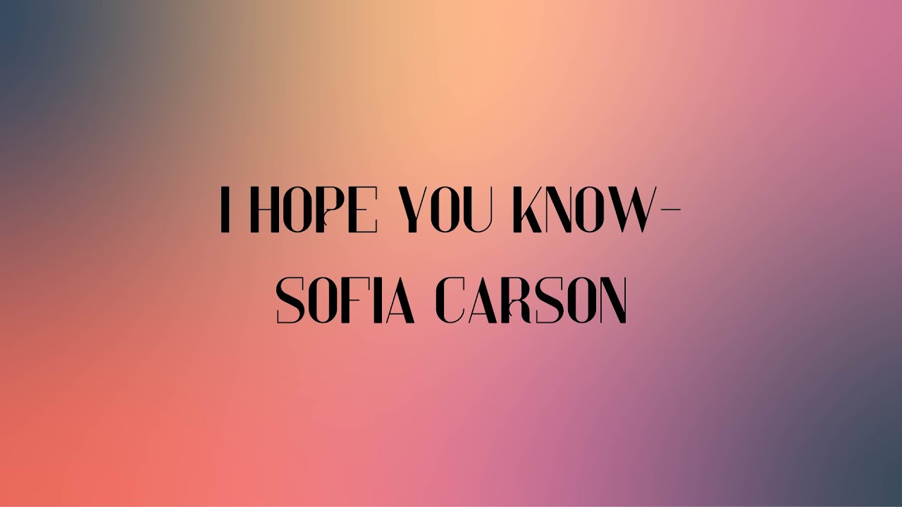 Sofia Carson - I Hope You Know - YouTube